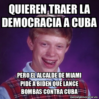 Meme Bad Luck Brian - Quieren traer la democracia a cuba Pero el ...