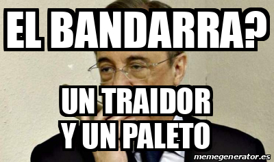 Meme Personalizado - El BanDARRA? Un traidor y un paleto - 32404515