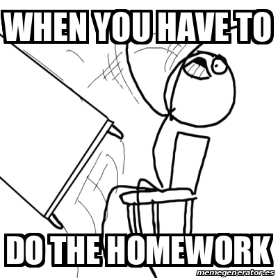 Meme Desk Flip Rage Guy - when you have to do the homework - 32404612