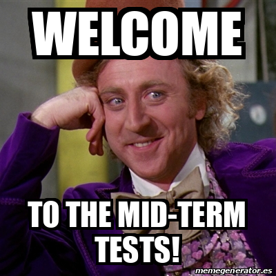Meme Willy Wonka - wELCOME TO THE MID-TERM TESTS! - 32404701