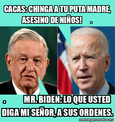 Meme Personalizado - cacas: chinga a tu puta madre, asesino de niños ...
