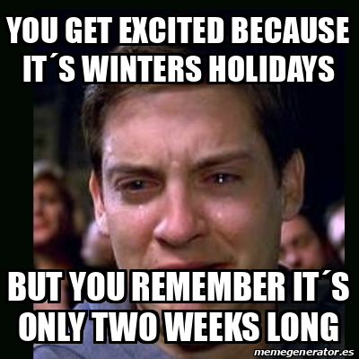 Meme crying peter parker - you get excited because it´s winters ...