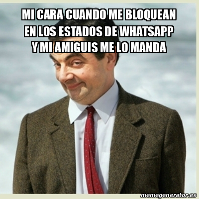 Meme Mr Bean - Mi cara cuando me bloquean en los estados de WhatsApp y ...