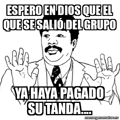 Meme Ay Si - Espero en Dios que el que se salió del grupo Ya haya ...