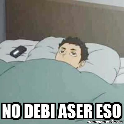 Meme Personalizado - NO DEBI ASER ESO - 32407593