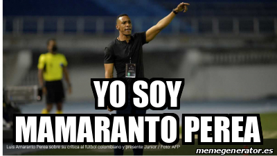 Meme Personalizado - Yo soy mamaranto perea - 32407624