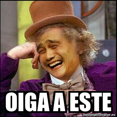 Meme Yao Wonka - Oiga a este - 32407697