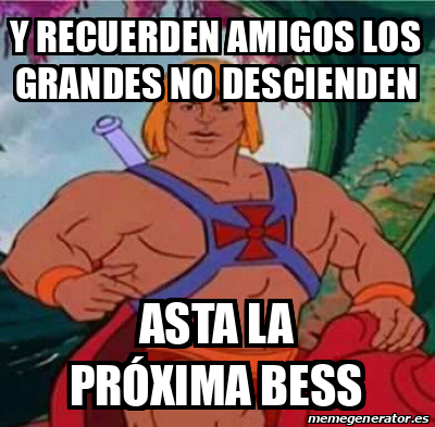 Meme Personalizado - Y recuerden amigos los grandes no Descienden Asta ...