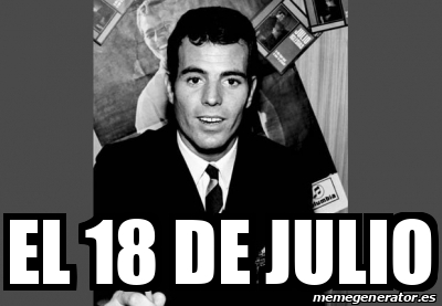 Meme Personalizado - EL 18 DE JULIO - 32408061