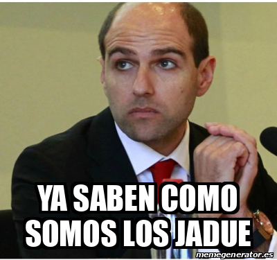 Meme Personalizado - Ya saben como somos los jadue - 32408176