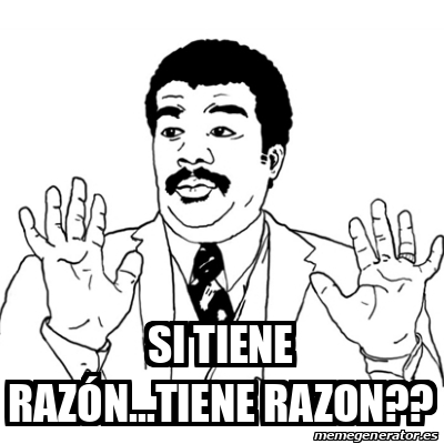 Meme Ay Si - Si tiene razón...tiene razon?? - 32408444