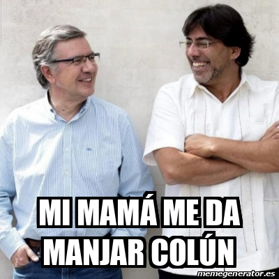 Meme Personalizado - MI MAMÁ ME DA MANJAR COLÚN - 32408675