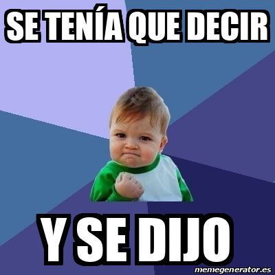 Meme Bebe Exitoso - Se tenía que decir Y se dijo - 32410379