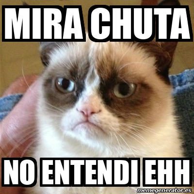 Meme Grumpy Cat - Mira chuta No entendi ehh - 32410922