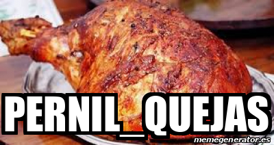 Meme Personalizado - pernil_quejas - 32411281