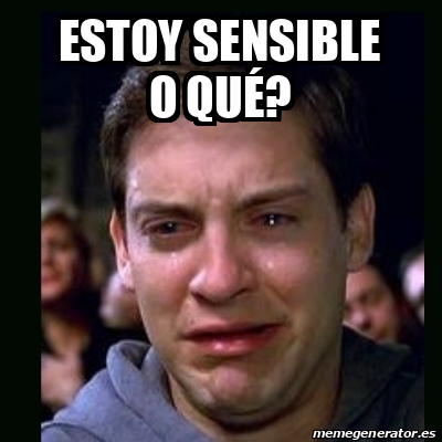 Meme crying peter parker - Estoy sensible o qué? - 32411489