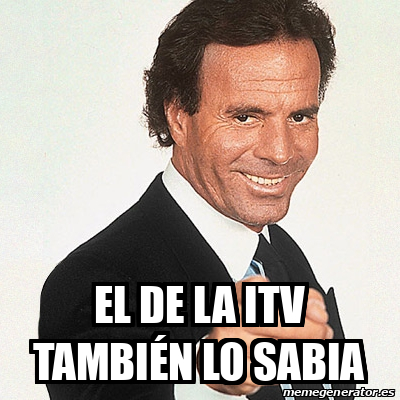 Meme Julio Iglesias - El de la ITV también lo sabia - 32411558