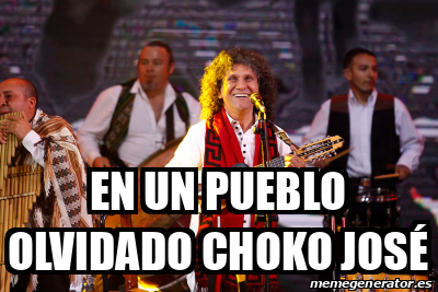 Meme Personalizado - en un pueblo olvidado Choko josé - 32411908