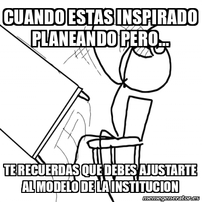 Meme Desk Flip Rage Guy - cuando estas inspirado planeando pero... te ...