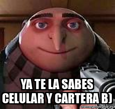 Meme Personalizado - ya te la sabes celular y cartera B) - 32412810