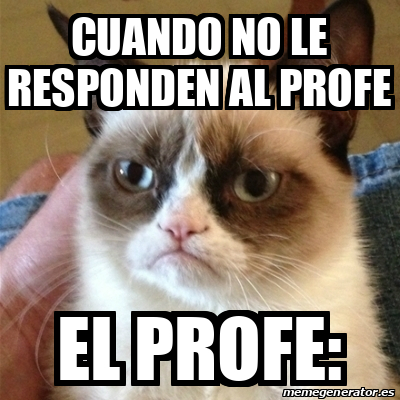 Meme Grumpy Cat - cuando no le responden AL PROFE EL PROFE: - 32413031