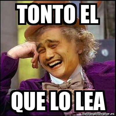 Meme Yao Wonka - Tonto el Que lo lea - 32415004