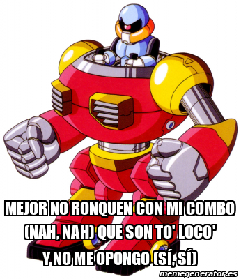 Meme Personalizado - Mejor no ronquen con mi combo (nah, nah) Que son ...