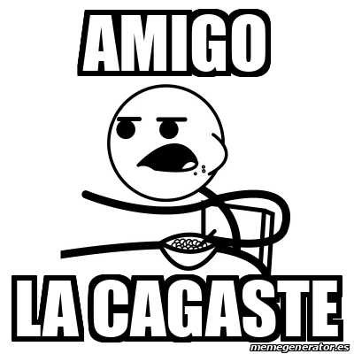 Meme Cereal Guy - Amigo La cagaste - 32415262