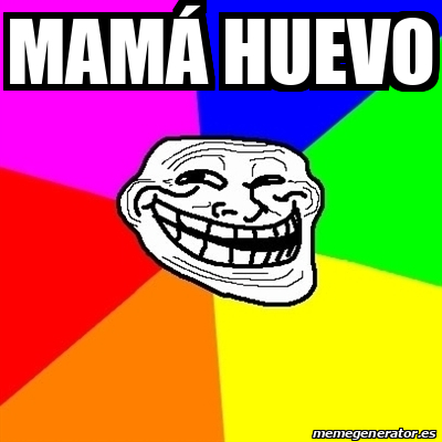 Meme Troll - Mamá huevo - 32415329