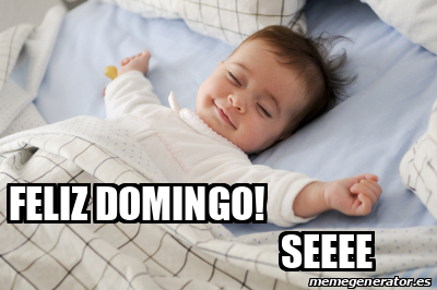Meme Personalizado - Feliz domingo! Seeee - 32415823