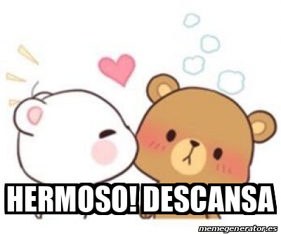 Meme Personalizado - HermoSo! Descansa - 32416121