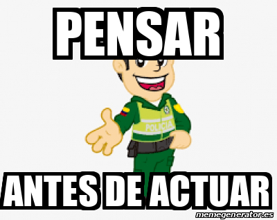 Meme Personalizado - pensar antes de actuar - 32416219