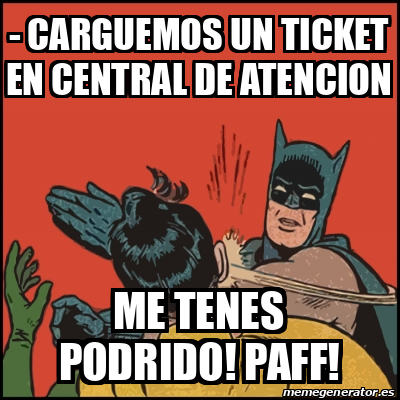 Meme Batman slaps Robin - - carguemos un ticket en central de atencion ...