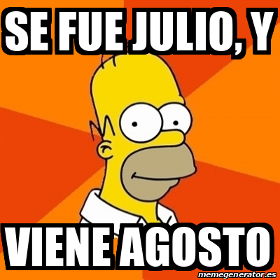 Meme Homer - Se fue Julio, y Viene Agosto - 32418116