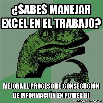 Meme Filosoraptor - ¿SABES MANEJAR EXCEL EN EL TRABAJO? MEJORA EL ...