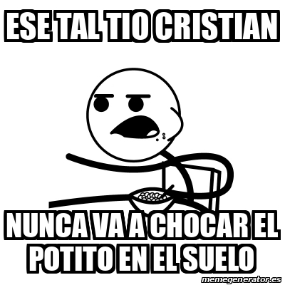 Meme Cereal Guy - ese tal tio cristian nunca va a chocar el potito en ...