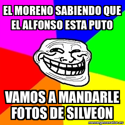 Meme Troll - el moreno sabiendo que el alfonso esta puto vamos a ...
