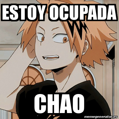 Meme Personalizado - estoy ocupada chao - 32421742