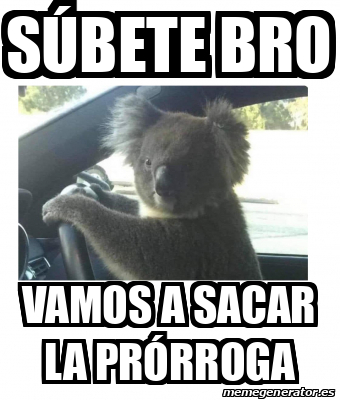 Meme Personalizado - súbete bro vamos a sacar la prórroga - 32421765