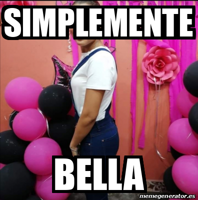 Meme Personalizado - Simplemente Bella - 32422620