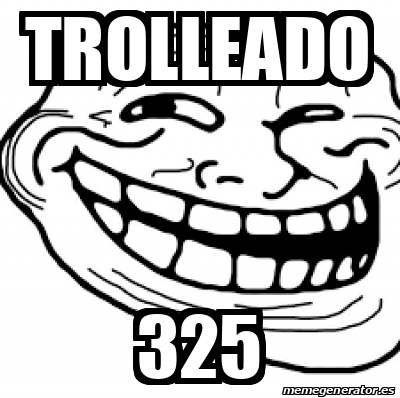Meme Personalizado - Trolleado 325 - 32423031