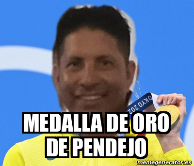 Meme Personalizado - Medalla de oro de pendejo - 32423638