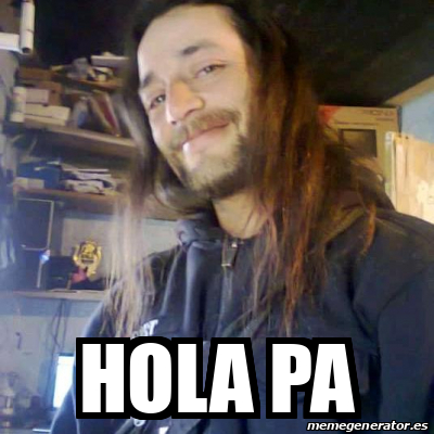 Meme Personalizado - HOLA PA - 32423728