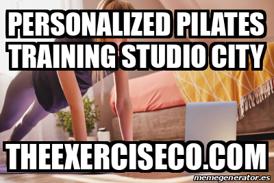 Meme Personalizado - Personalized pilates training Studio City ...