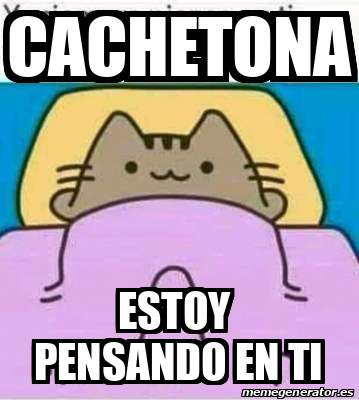Meme Personalizado - Cachetona Estoy pensando en ti - 32424531
