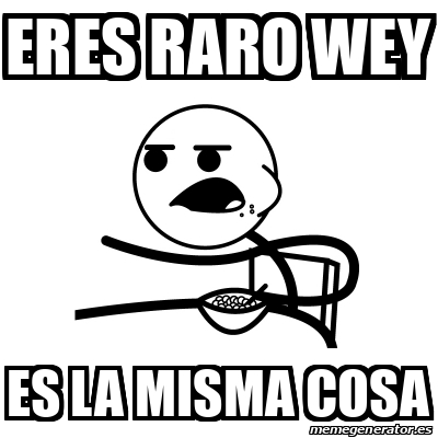 Meme Cereal Guy - eres raro wey es la misma cosa - 32424571