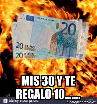 Meme Personalizado - Mis 30 y te regalo 10....... - 32424845