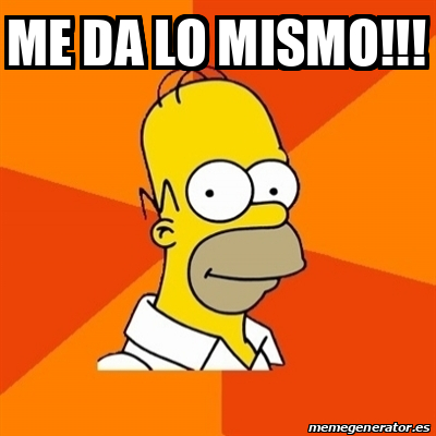 Meme Homer - Me da lo mismo!!! - 32425078