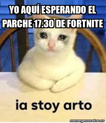 Meme Personalizado - Yo aquí esperando el parche 17.30 de Fortnite ...