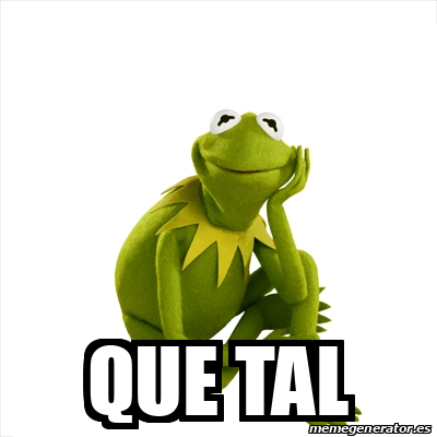 Meme Kermit the frog - Que tal - 32427445